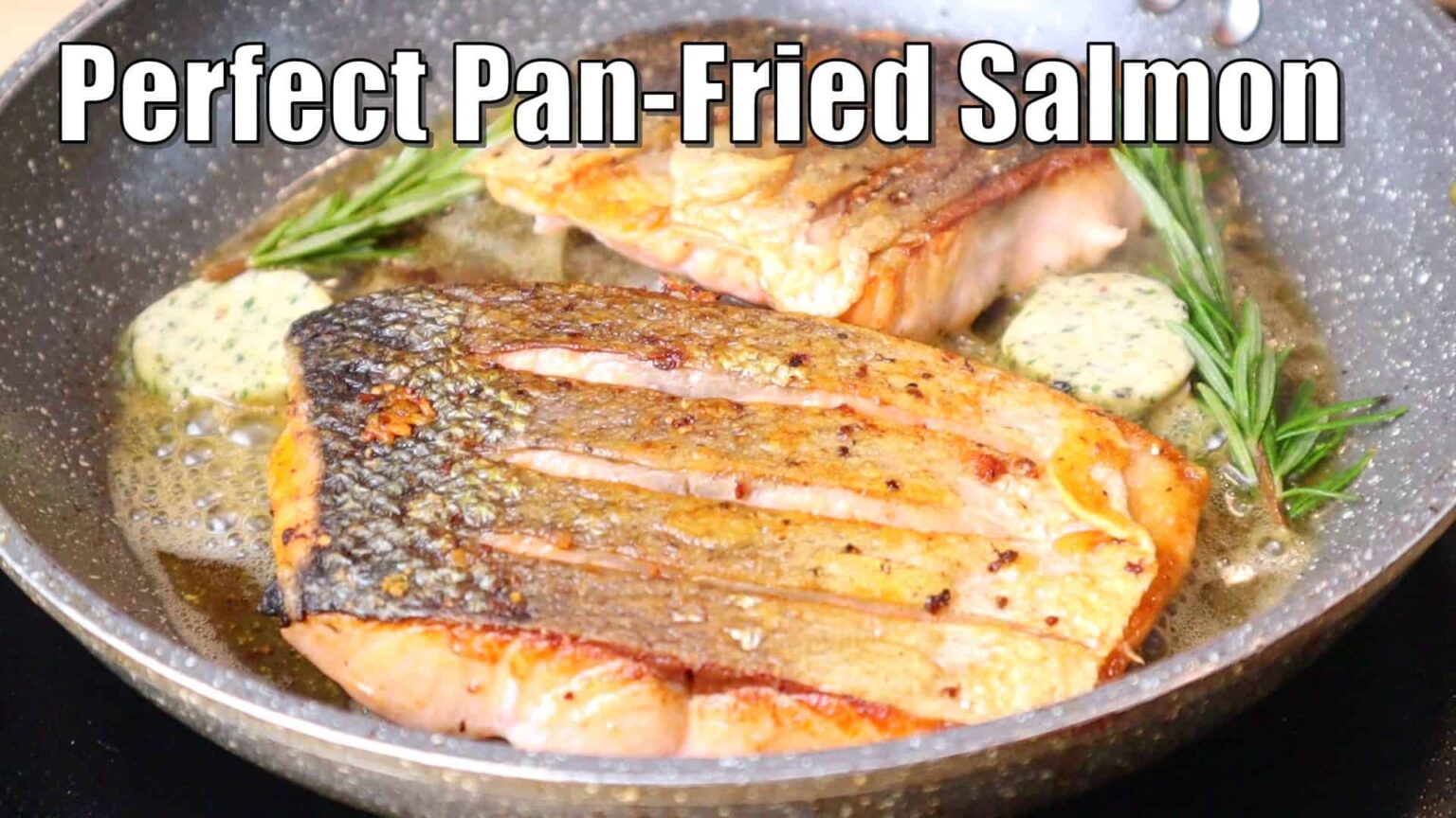 How to Make the Perfect Pan-Fried Salmon - Cheffoodiecast